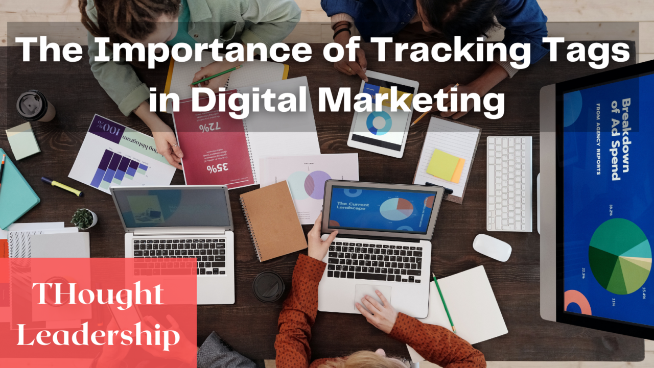 The Importance of Tracking Tags in Digital Marketing - Threshold Agency